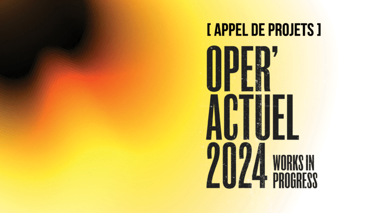 OPER'ACTUEL | Appel de projets 2024 - Chants Libres